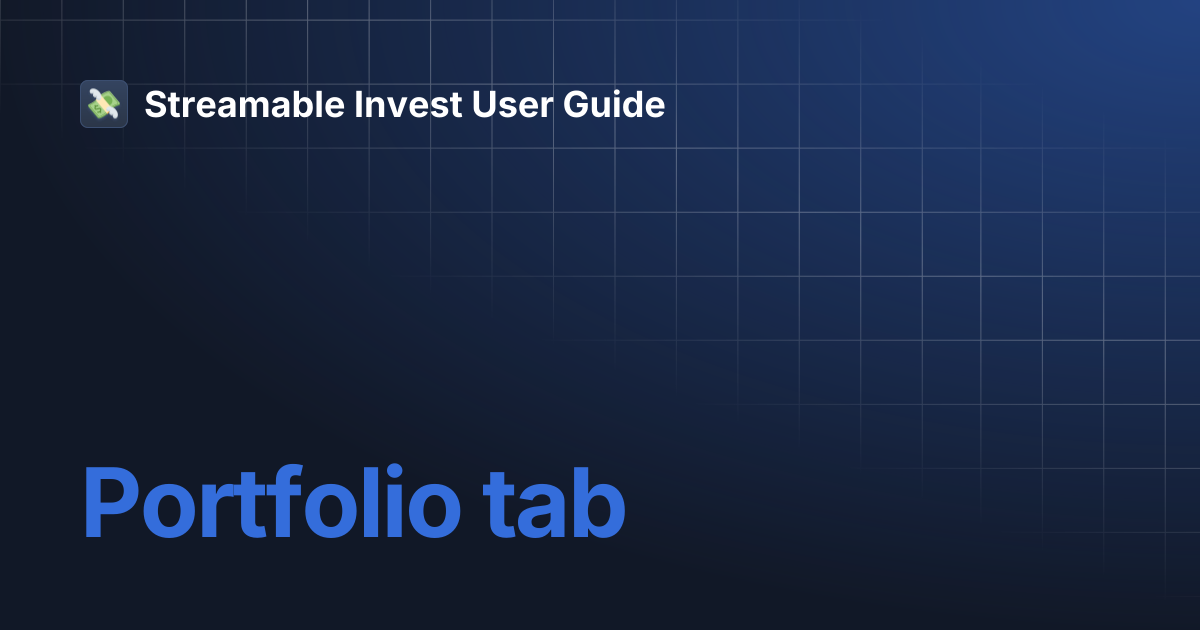 Portfolio tab | Streamable Invest User Guide